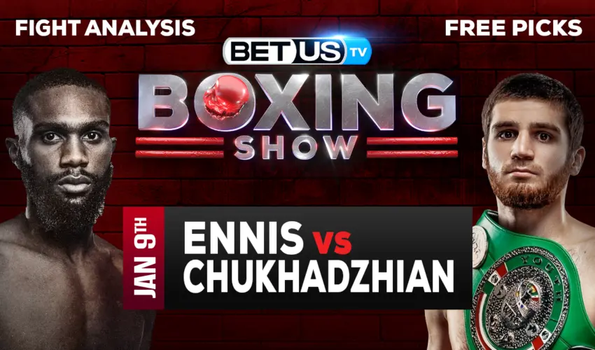 Jaron Ennis vs Karen Chukhadzhian: Preview & Picks 01/06/2023