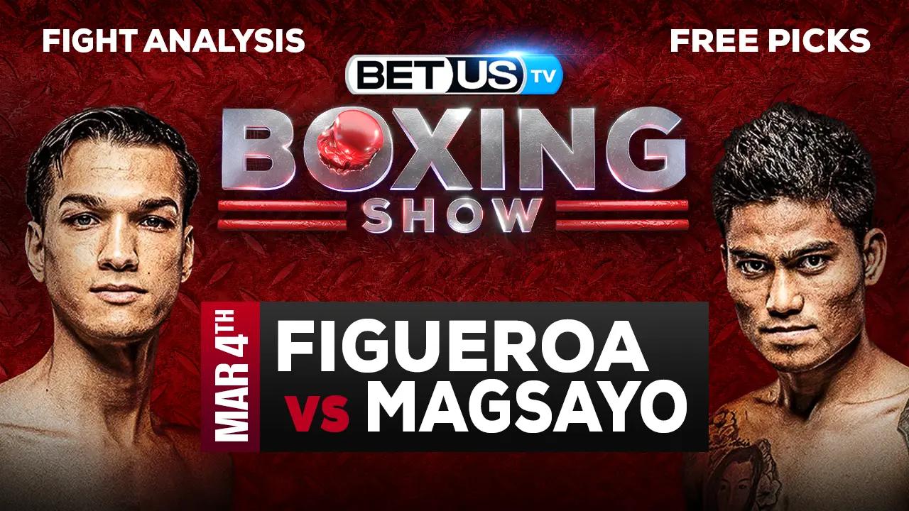 Figueroa vs Magsayo: Predictions & Picks 03/04/2023
