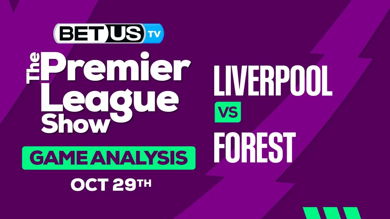 Preview & Analysis: Liverpool vs Forest 10/29/2023
