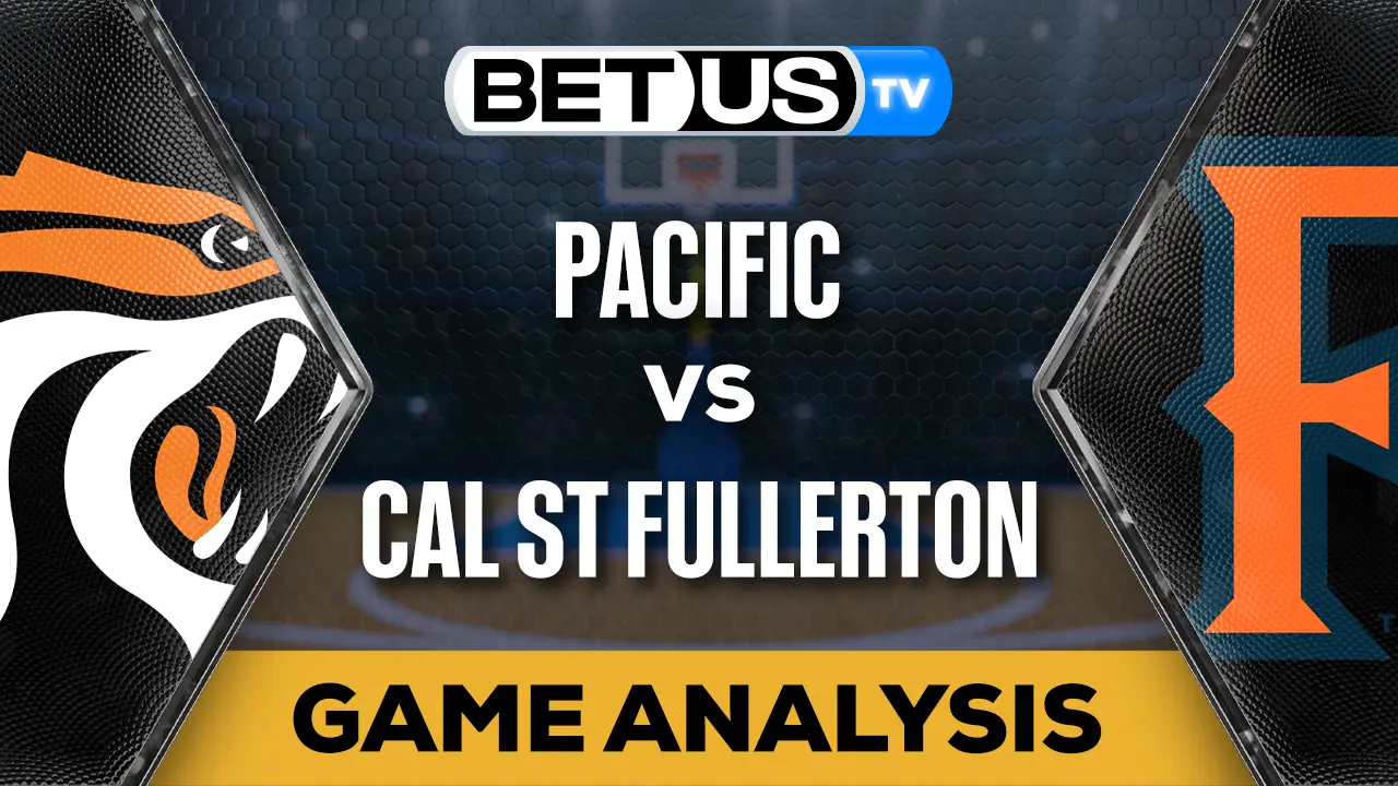 Preview & Analysis: Pacific vs Cal State Fullerton 12-20-2023
