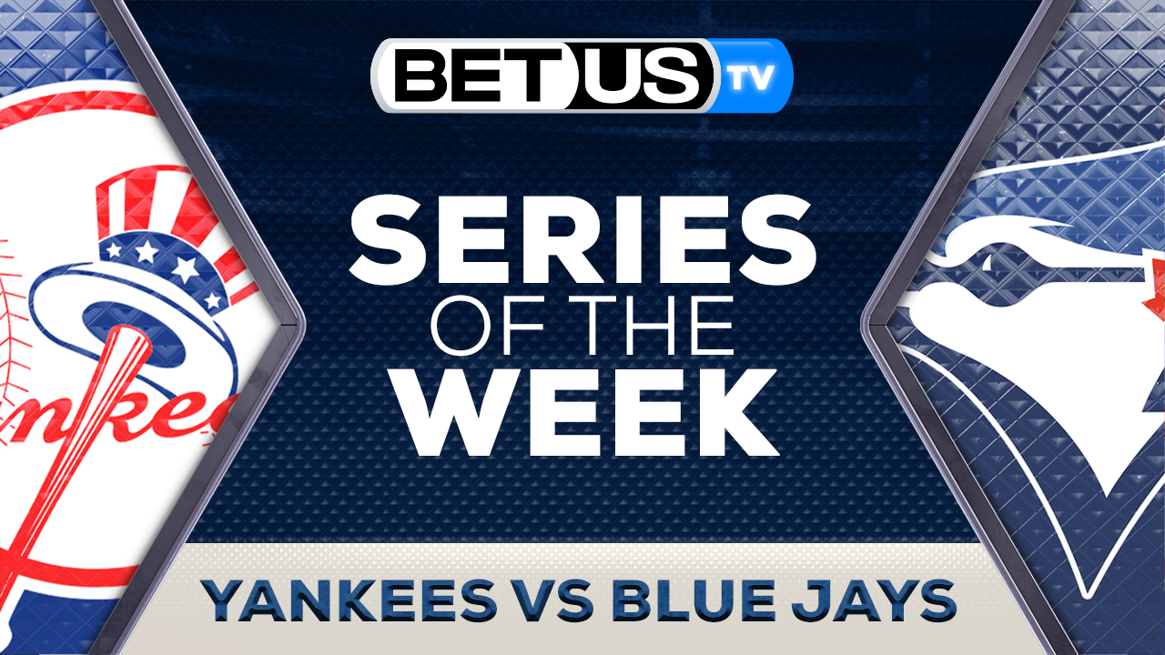 Series of the Week Yankees vs Blue Jays Prediction Analysis